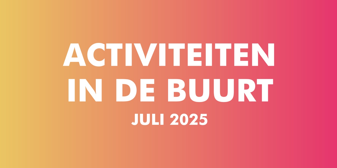 Activiteiten in de buurt - Juli 2025
